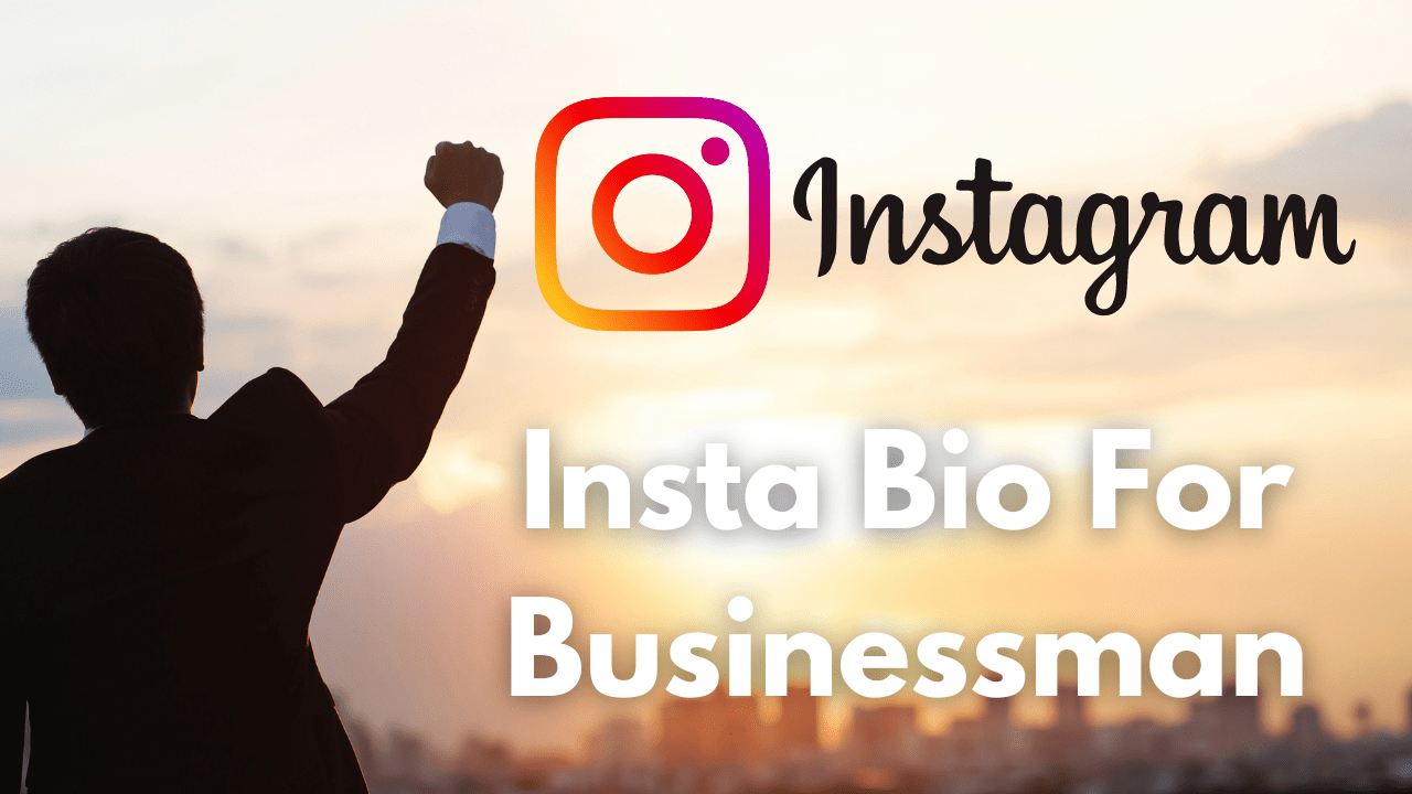 Insta Bio For Businessman (Fresh 100+ Trending Ideas)