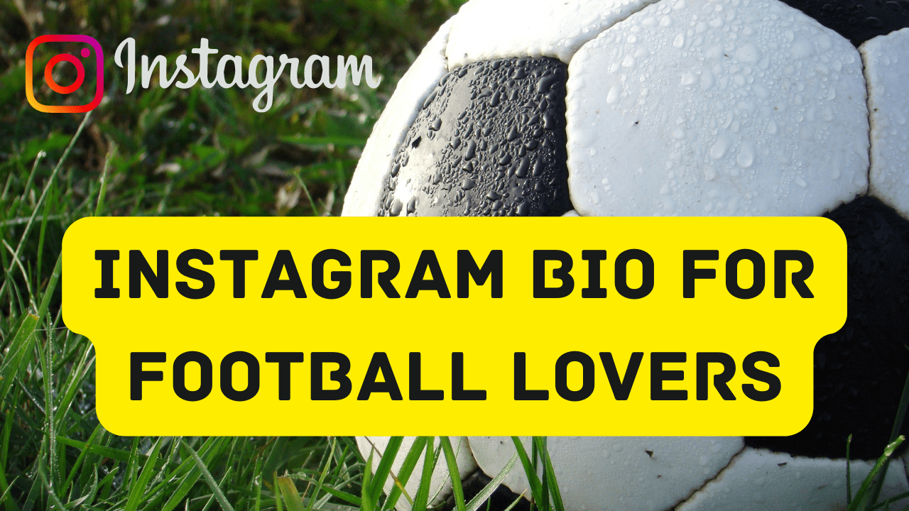 Instagram Bio For Football Lovers || 100+Fresh Ideas Lovers