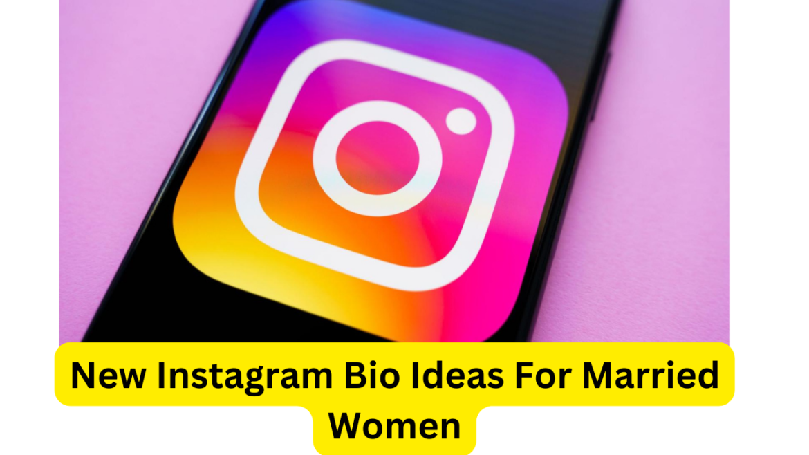 New Instagram Bio Ideas For Married Women
